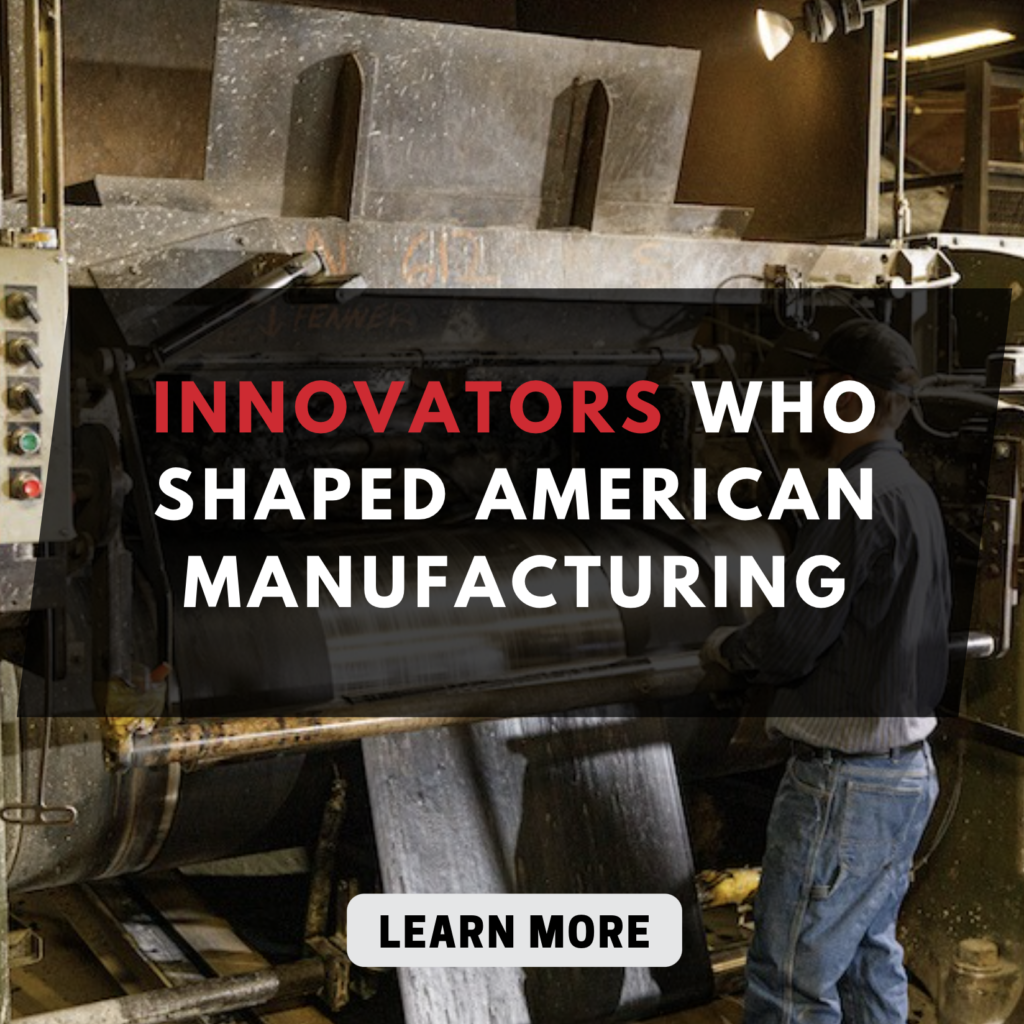 Innovators Who Shaped American Manufacturing: Henry Ford - American ...